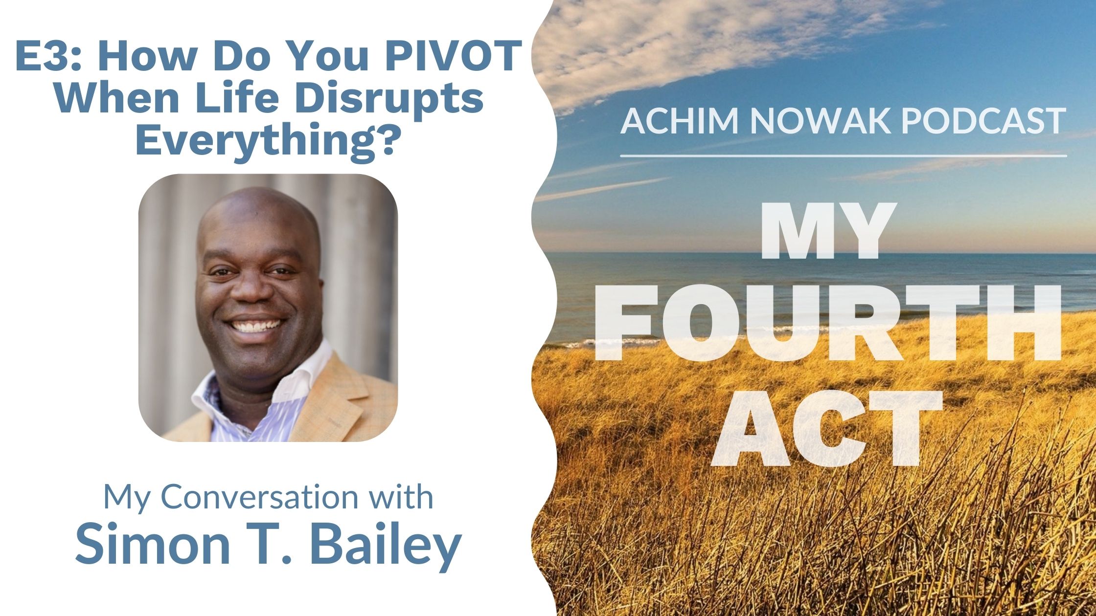 Ep 3 Simon T Bailey How Do You Pivot When Life Disrupts Everything